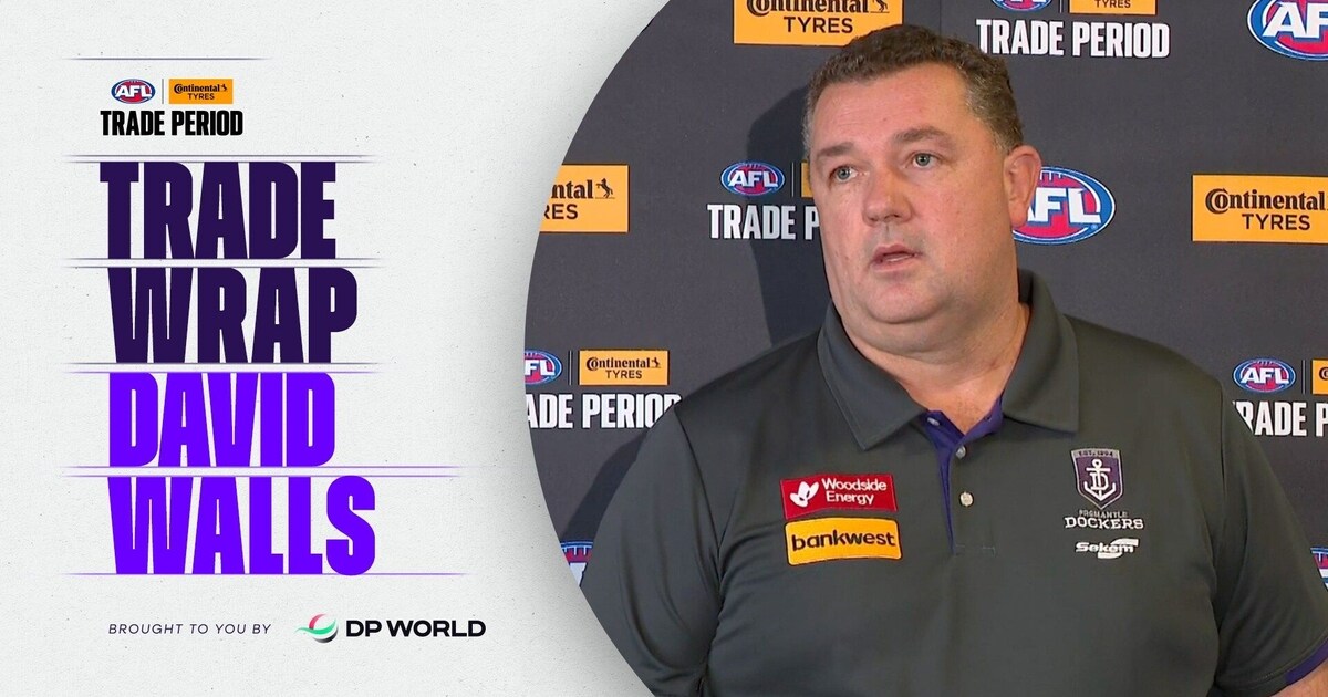 TRADE WRAP | David Walls sums up Freo's movements